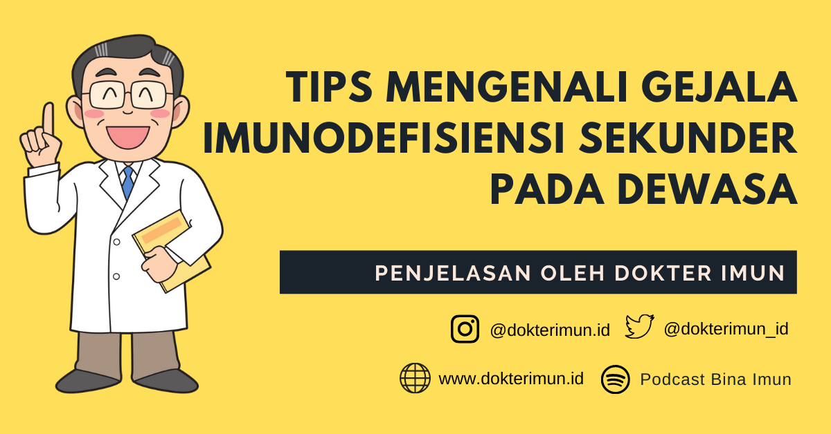 Tips Mengenali Gejala Imunodefisiensi Sekunder pada Dewasa – Dokter Imun
